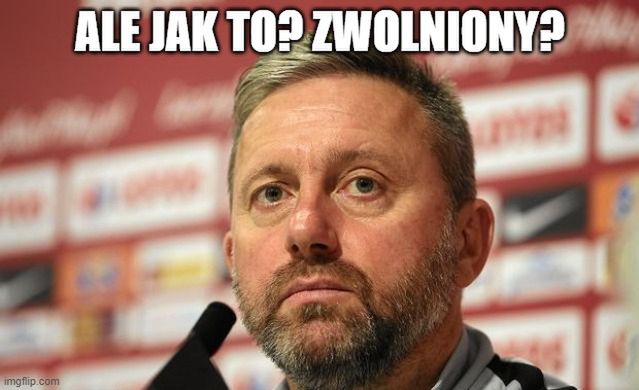Jerzy Brzęczek zwolniony. Zobacz memy po decyzji PZPN