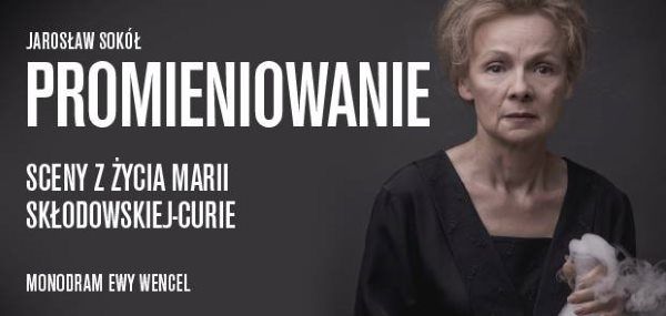 Promieniowanie. Sceny z życia Marii Skłodowskiej-Curie