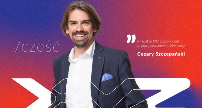 Cezary Szczepański szefem newsroomu XYZ
